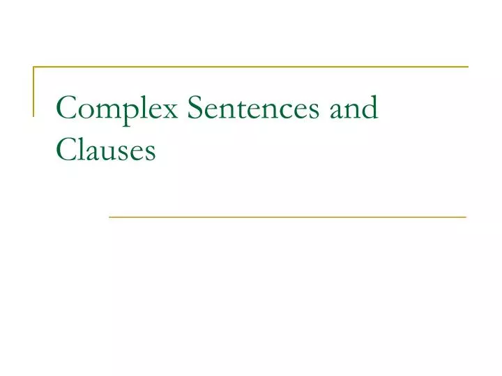 PPT - Complex Sentences and Clauses PowerPoint Presentation, free ...