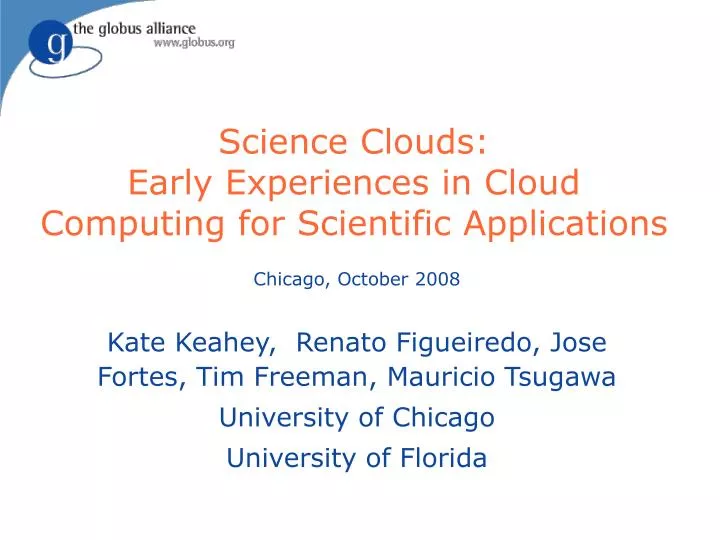 PPT - Science Clouds: Early Experiences in Cloud Computing for ...