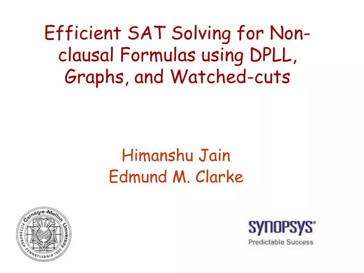 PPT - Efficient SAT Solving for Non-clausal Formulas using DPLL, Graphs ...
