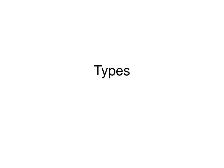 PPT - Types PowerPoint Presentation, free download - ID:2403035