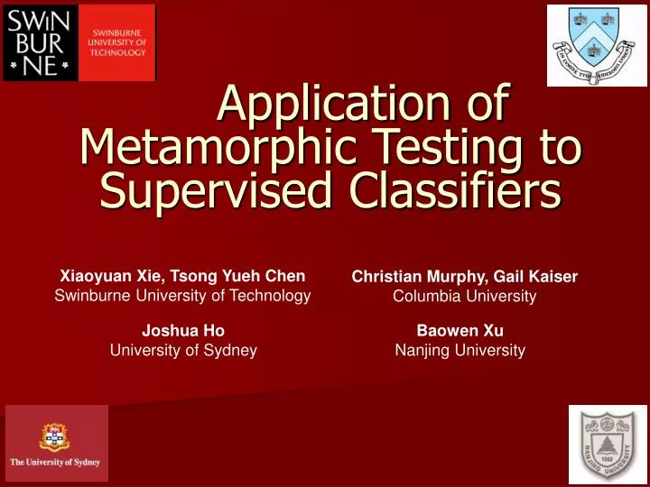 PPT - Application of Metamorphic Testing to Supervised Classifiers ...
