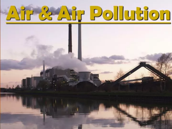 PPT - Air & Air Pollution PowerPoint Presentation, free download - ID ...