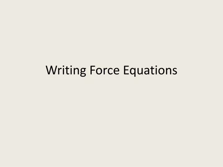 PPT - Writing Force Equations PowerPoint Presentation, free download ...
