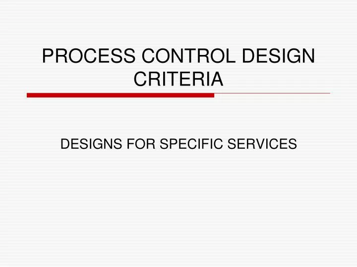 PPT - PROCESS CONTROL DESIGN CRITERIA PowerPoint Presentation, free ...
