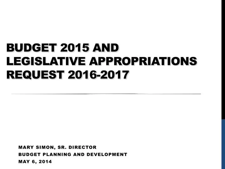 PPT - Budget 2015 and Legislative Appropriations Request 2016-2017 ...