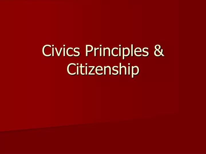 PPT - Civics Principles & Citizenship PowerPoint Presentation, free ...