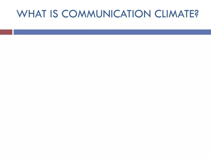 PPT - WHAT IS COMMUNICATION CLIMATE? PowerPoint Presentation, free ...