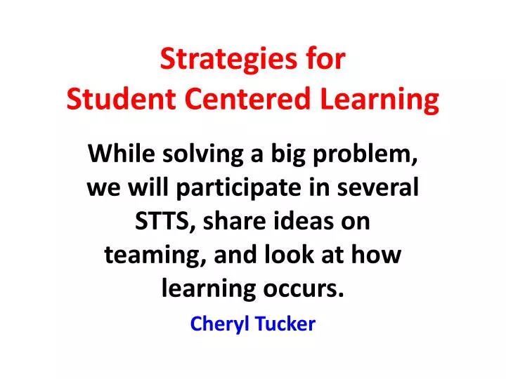 PPT - Strategies for Student Centered Learning PowerPoint Presentation ...