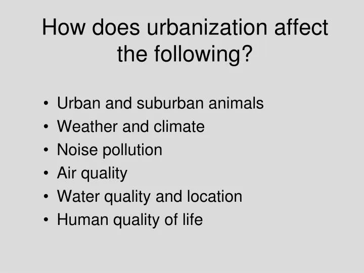 PPT - How does urbanization affect the following? PowerPoint ...