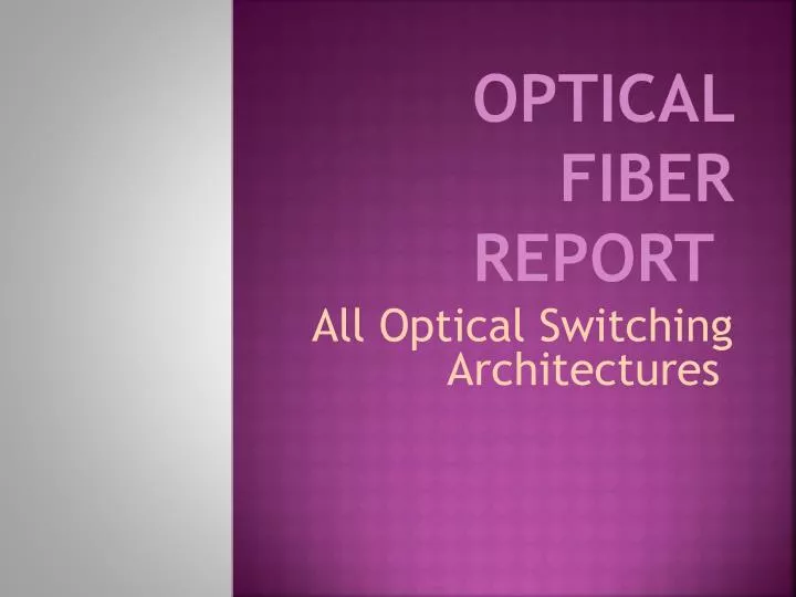 PPT - Optical Fiber Report PowerPoint Presentation, free download - ID ...