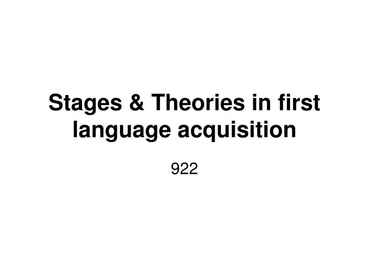 PPT - Stages & Theories in first language acquisition PowerPoint ...