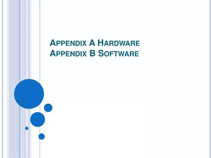 PPT - Appendix A Hardware Appendix B Software PowerPoint Presentation ...