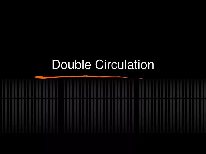 PPT - Double Circulation PowerPoint Presentation, free download - ID ...