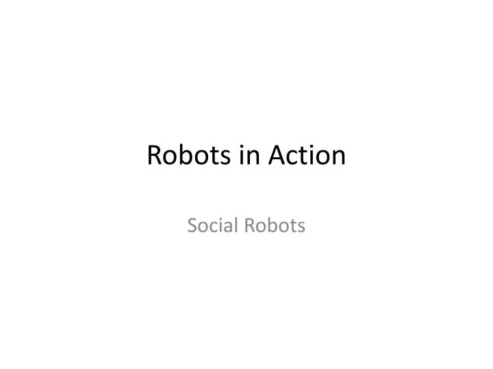 PPT - Robots in Action PowerPoint Presentation, free download - ID:2406747