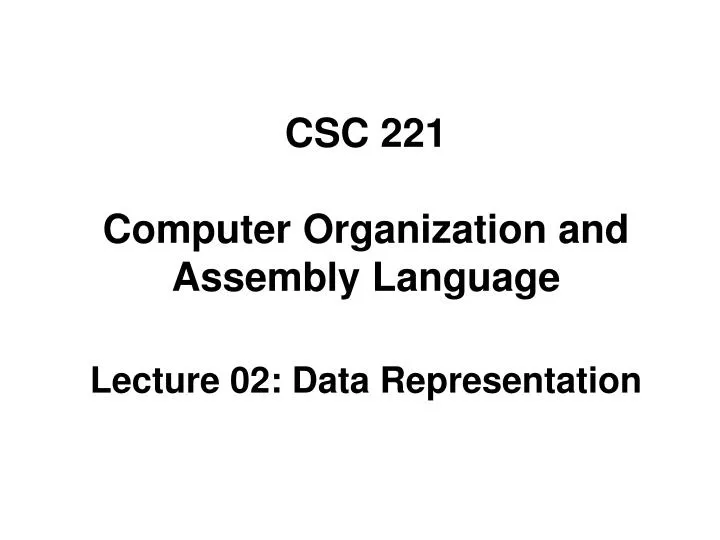 PPT - CSC 221 Computer Organization and Assembly Language PowerPoint ... PPT - CSC 221 Computer Organization and Assembly Language PowerPoint ...