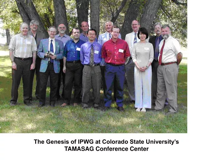 PPT - The Genesis of IPWG at Colorado State University’s TAMASAG ...