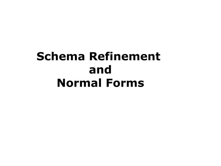 PPT - Schema Refinement and Normal Forms PowerPoint Presentation, free download - ID:2407646