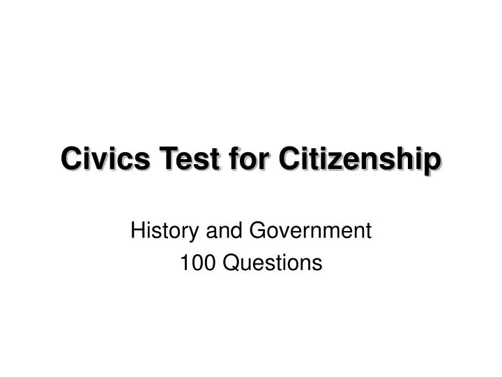 PPT - Civics Test for Citizenship PowerPoint Presentation, free ...