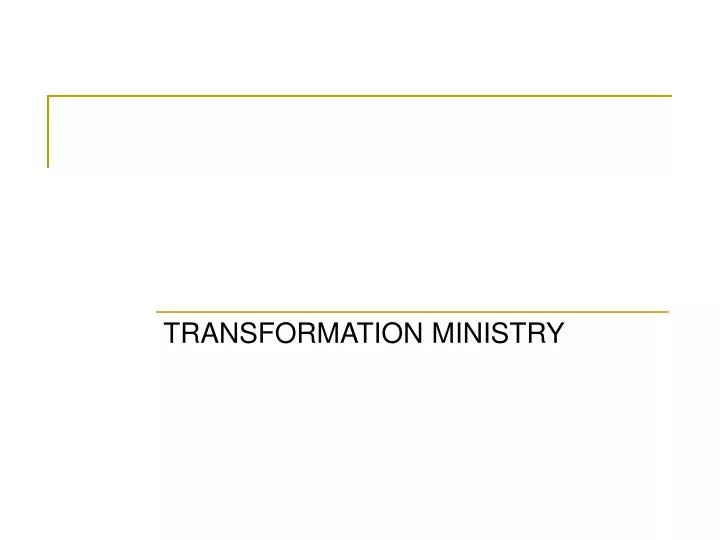 PPT - TRANSFORMATION MINISTRY PowerPoint Presentation, free download ...