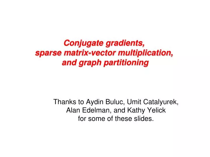 Ppt C Onjugate Gradients Sparse Matrix Vector Multiplication And Graph Partitioning 9614