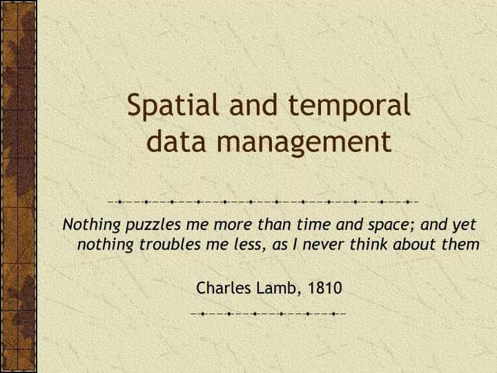 PPT - Spatial and temporal data management PowerPoint Presentation ...