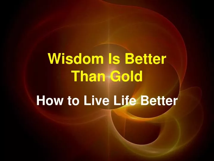 PPT - Wisdom Is Better Than Gold PowerPoint Presentation, free download ...