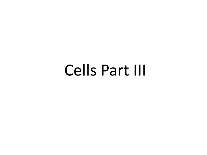 PPT - Cells Part III PowerPoint Presentation, free download - ID:2410353