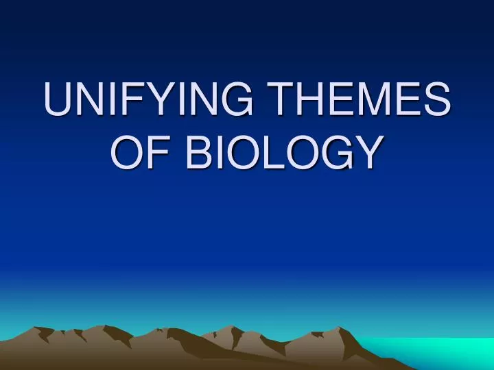 PPT - UNIFYING THEMES OF BIOLOGY PowerPoint Presentation, free download ... PPT - UNIFYING THEMES OF BIOLOGY PowerPoint Presentation, free download ...