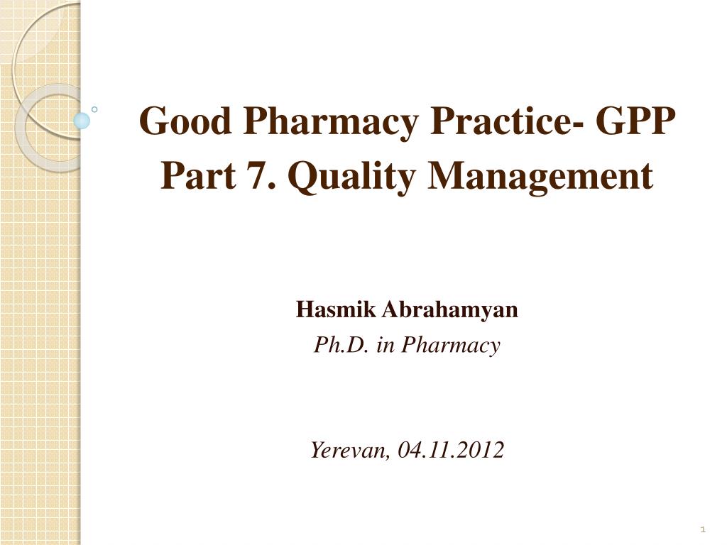 PPT - Good Pharmacy Practice- GPP Part 7. Quality Management Hasmik Abrahamyan Ph.D. in Pharmacy ...