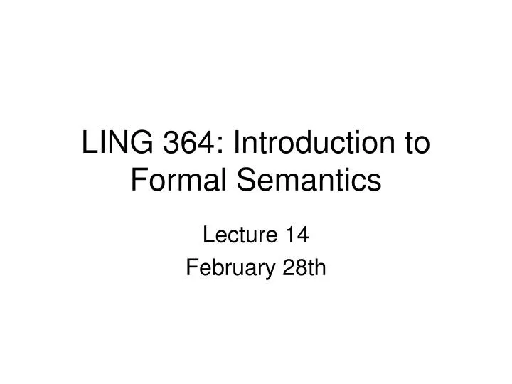 Ppt Ling 364 Introduction To Formal Semantics Powerpoint Presentation Id 2411849