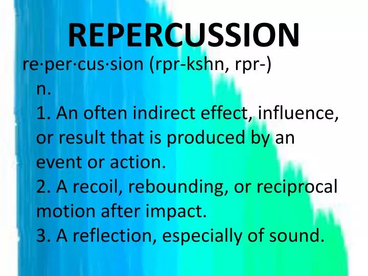 PPT - REPERCUSSION PowerPoint Presentation, free download - ID:2411952