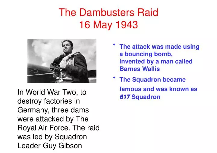 PPT - The Dambusters Raid 16 May 1943 PowerPoint Presentation, free ...
