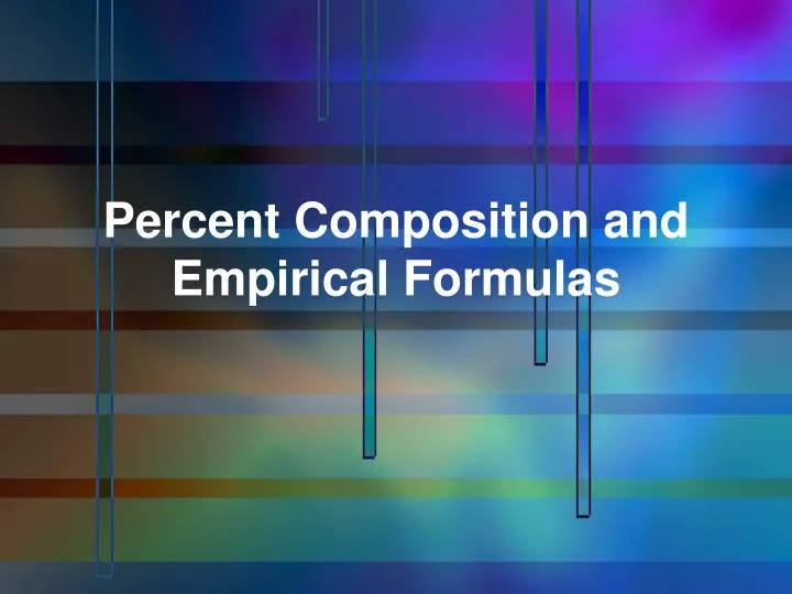 PPT - Percent Composition and Empirical Formulas PowerPoint ...