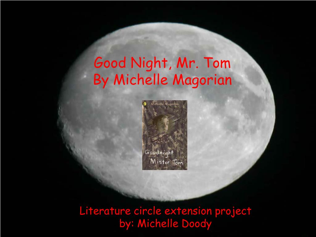 PPT - Good Night, Mr. Tom By Michelle Magorian PowerPoint Presentation ...