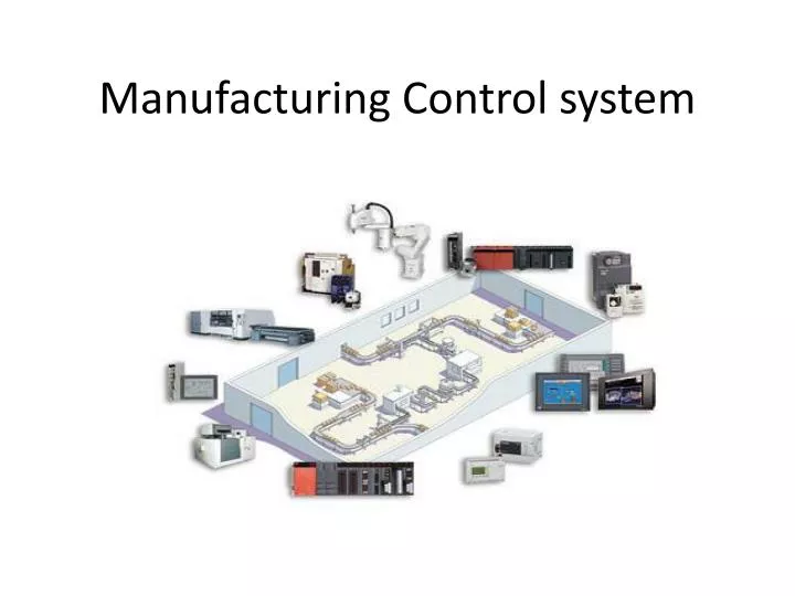 PPT - Manufacturing Control system PowerPoint Presentation, free ...