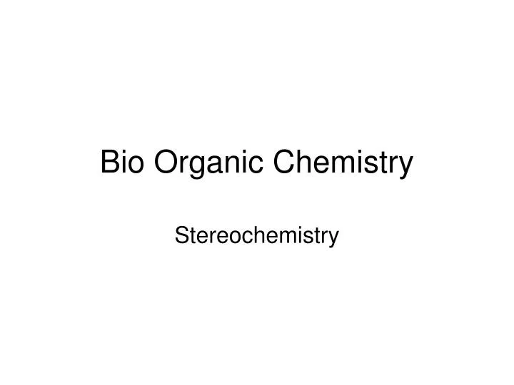 PPT - Bio Organic Chemistry PowerPoint Presentation, free download - ID ...