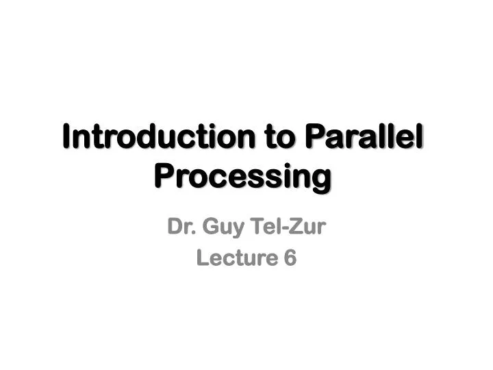 PPT - Introduction to Parallel Processing PowerPoint Presentation, free download - ID:2413030