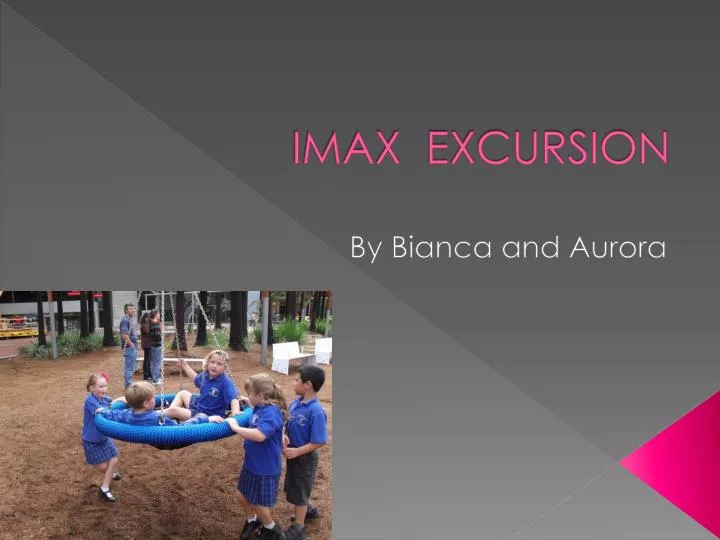 PPT - IMAX EXCURSION PowerPoint Presentation, free download - ID:2413395
