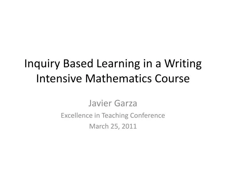 PPT - Inquiry Based Learning in a Writing Intensive Mathematics Course ...