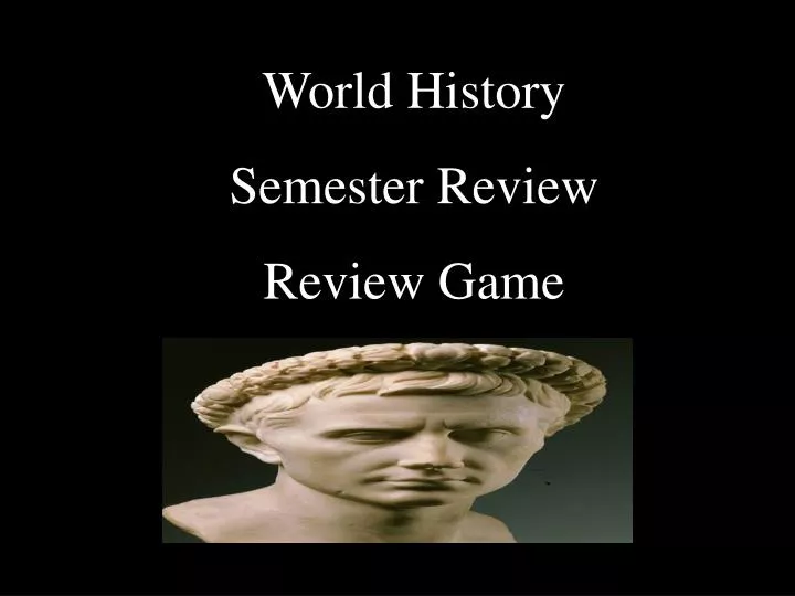 PPT - World History Semester Review Review Game PowerPoint Presentation ...