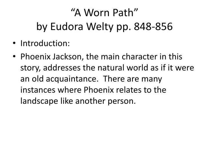 PPT - “A Worn Path” by Eudora Welty pp. 848-856 PowerPoint Presentation - ID:2415191