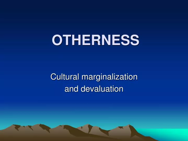 PPT - OTHERNESS PowerPoint Presentation, free download - ID:2415217