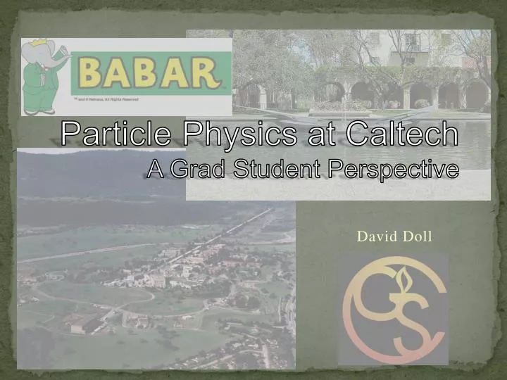 PPT - Particle Physics at Caltech A Grad Student Perspective PowerPoint ...