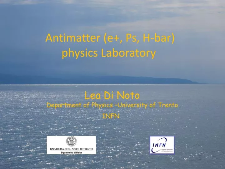 PPT - Antimatter (e+, Ps, H-bar) physics Laboratory PowerPoint ...
