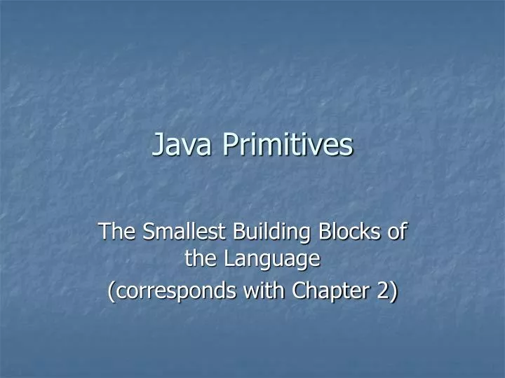 PPT - Java Primitives PowerPoint Presentation, free download - ID:2416251