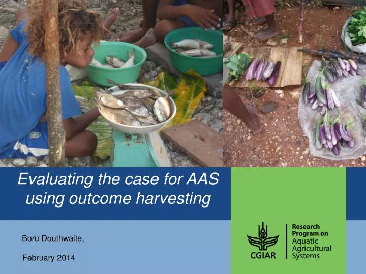 PPT - Evaluating the case for AAS using outcome harvesting PowerPoint ...