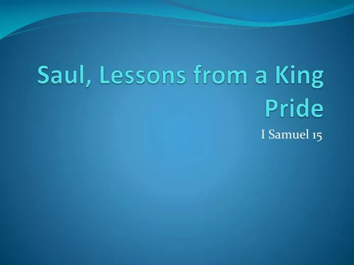 PPT - Saul, Lessons from a King Pride PowerPoint Presentation, free ...