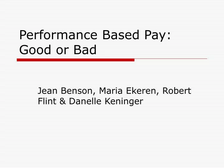 PPT - Performance Based Pay: Good or Bad PowerPoint Presentation, free ...
