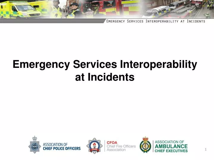 PPT - Emergency Services Interoperability at Incidents PowerPoint ...
