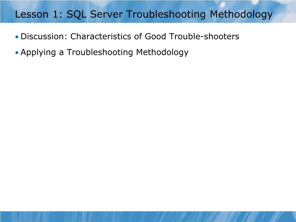 Ppt Module 20 Troubleshooting Common Sql Server 2008 R2